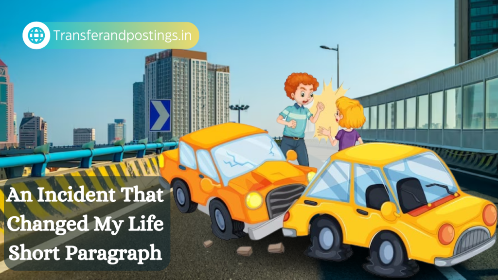 An Incident That Changed My Life Short Paragraph