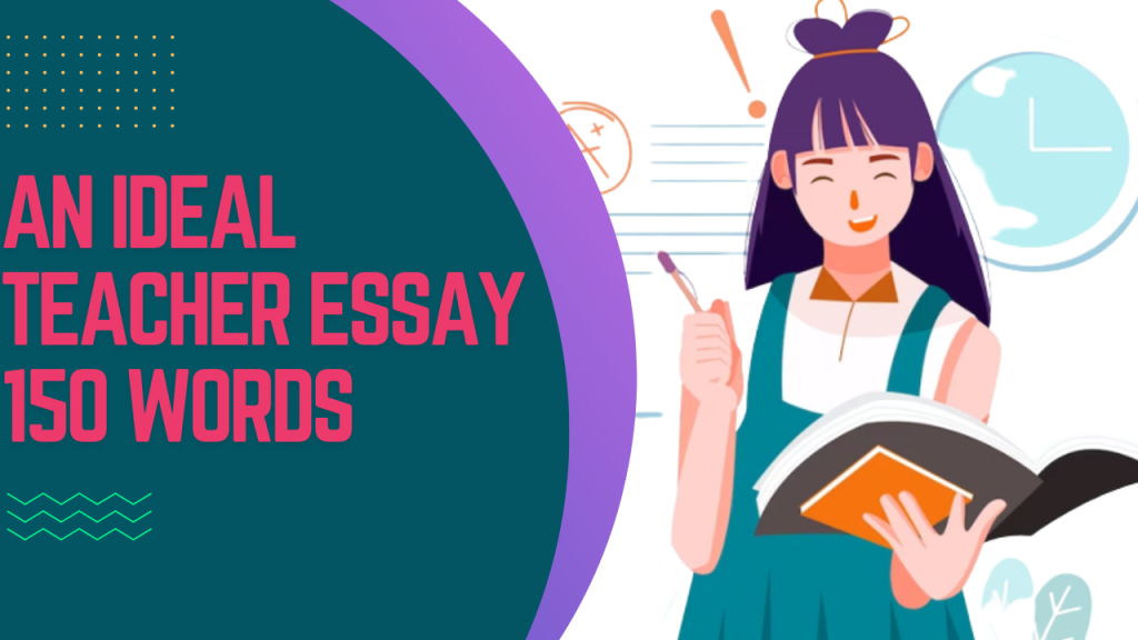 An Ideal Teacher Essay 150 Words