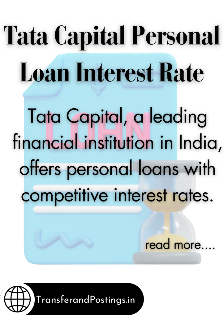 Tata Capital Personal Loan Interest Rate: A Comprehensive Guide - Transfer and Postings