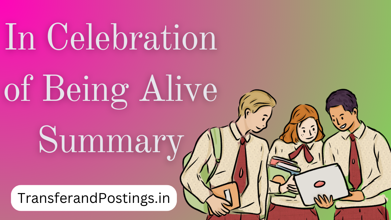 In Celebration of Being Alive Summary - Transfer and Postings