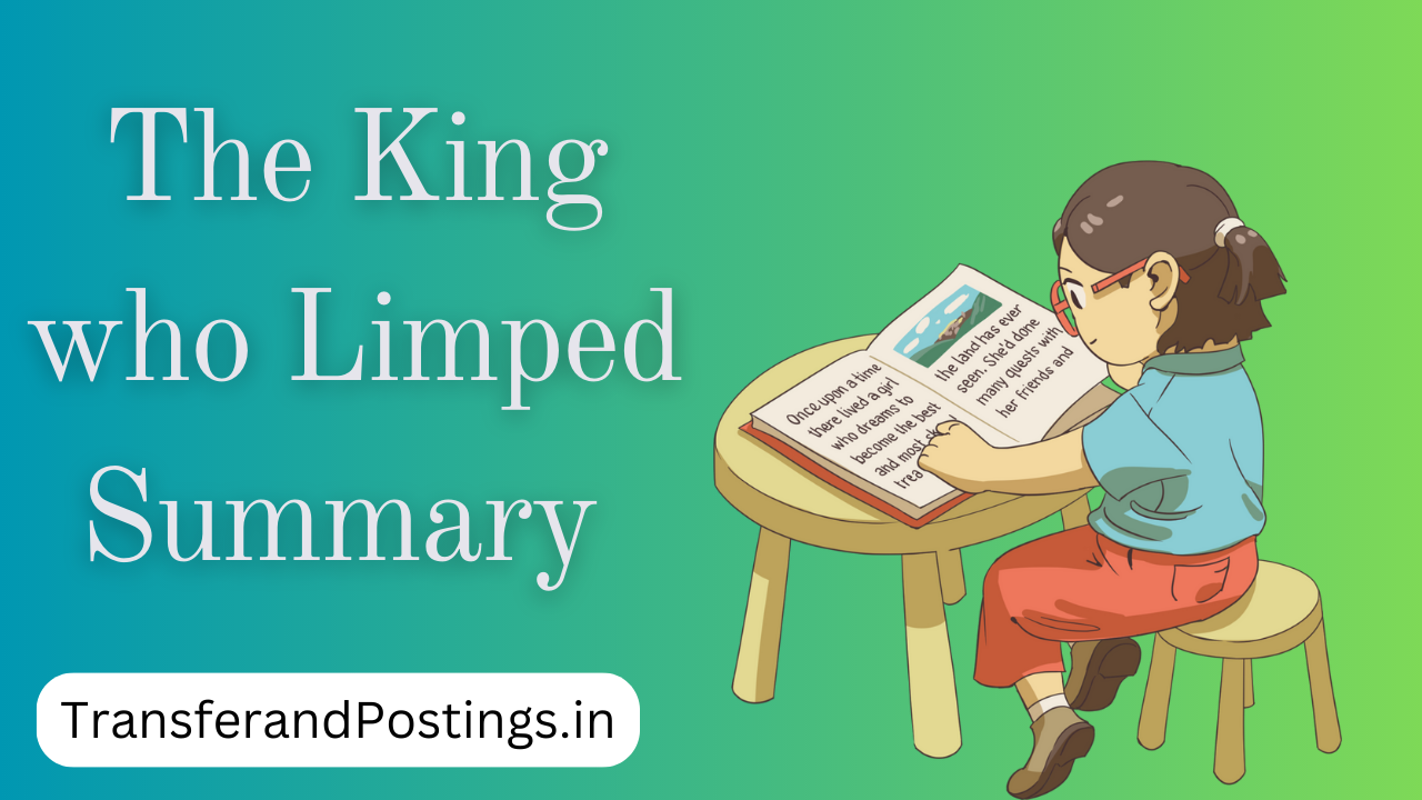 The King who Limped Summary - Transfer and Postings