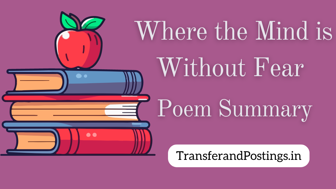 Where the Mind is Without Fear Poem Summary - Transfer and Postings